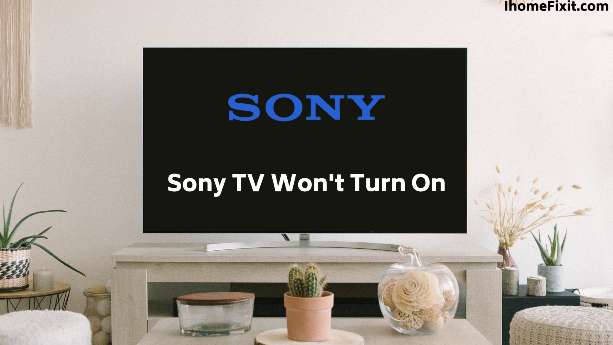 Sony TV Won't Turn On | Possible Causes and Solutions