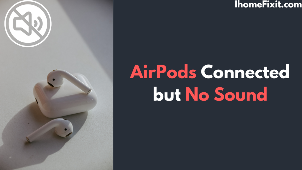 How to Solve AirPods Connected but No Sound